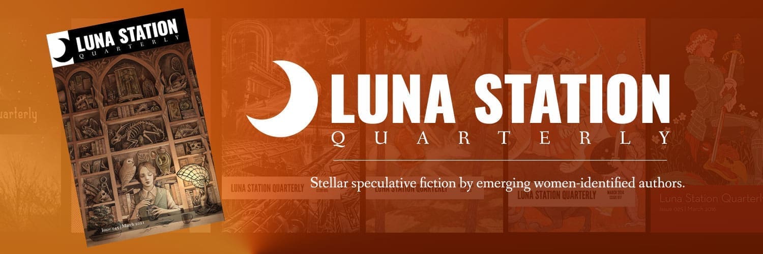 Taking Submissions: Luna Station Quarterly Spring 2022 - The Horror Tree