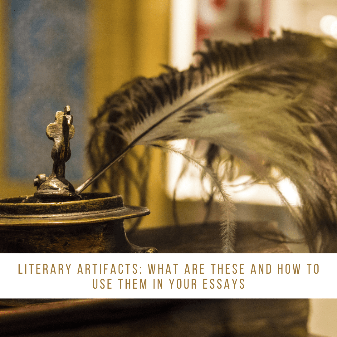 Literary Artifacts: What Are These and How to Use Them in Your Essays ...