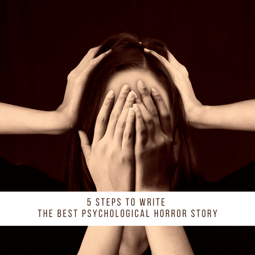 5 Steps to Write the Best Psychological Horror Story - The Horror Tree