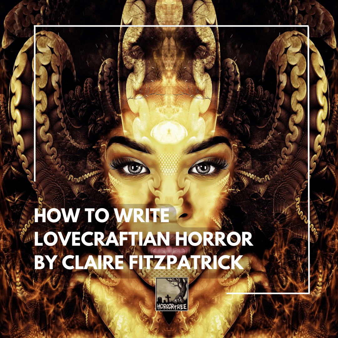How To Write Lovecraftian Horror The Horror Tree