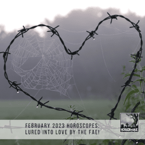 February 2023 Horoscopes: Lured into Love by the Fae! - The Horror Tree