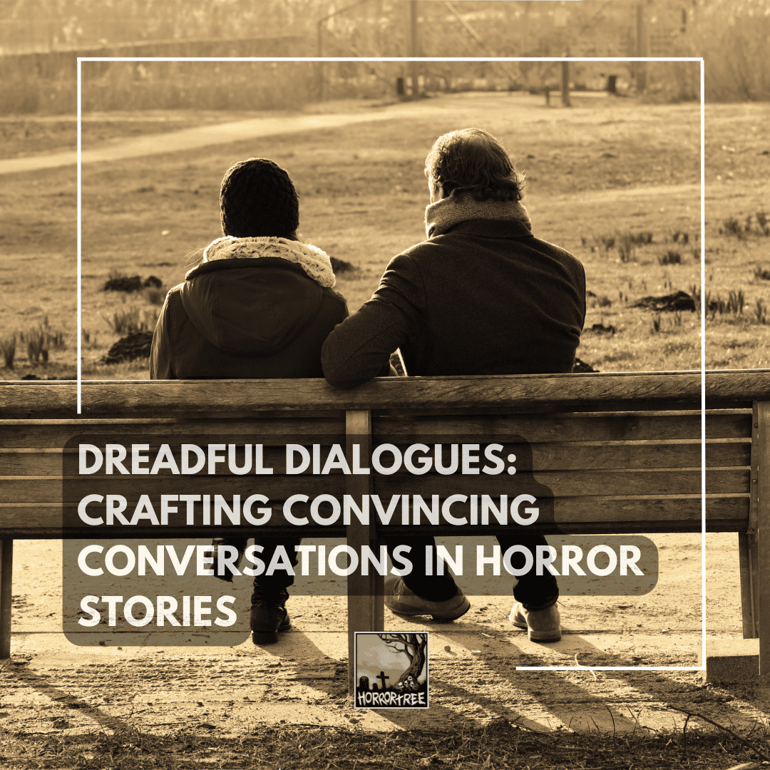 Dreadful Dialogues: Crafting Convincing Conversations in Horror Stories ...