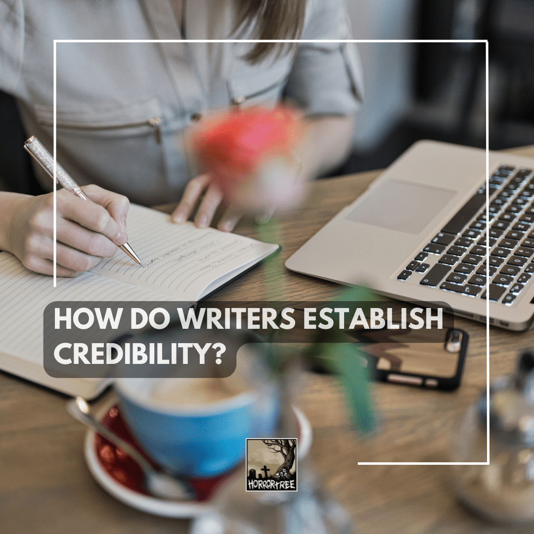 How do writers establish credibility? - The Horror Tree How do writers establish credibility? - The Horror Tree