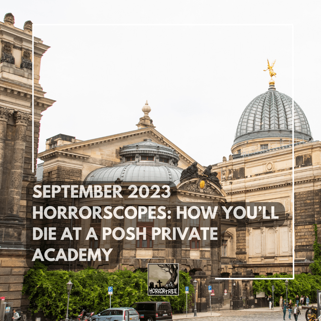 September 2023 Horrorscopes: How You’ll Die at a Posh Private Academy ...