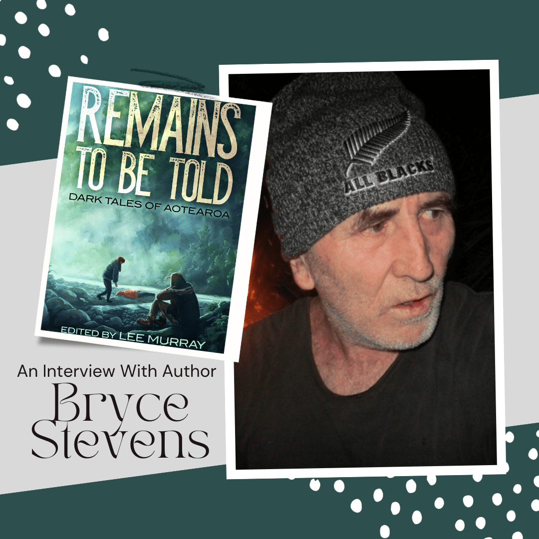 REMAINS TO BE TOLD – An interview with Kiwi author Bryce Stevens - The ...