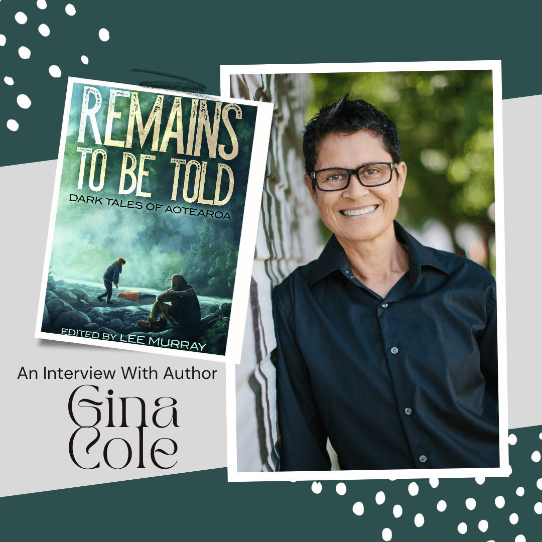 Remains To Be Told An Interview With Kiwi Author Gina Cole The