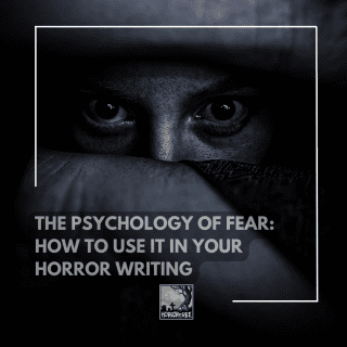 The Psychology of Fear: How to Use it in Your Horror Writing - The ...