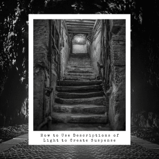How to Use Descriptions of Light to Create Suspense - The Horror Tree