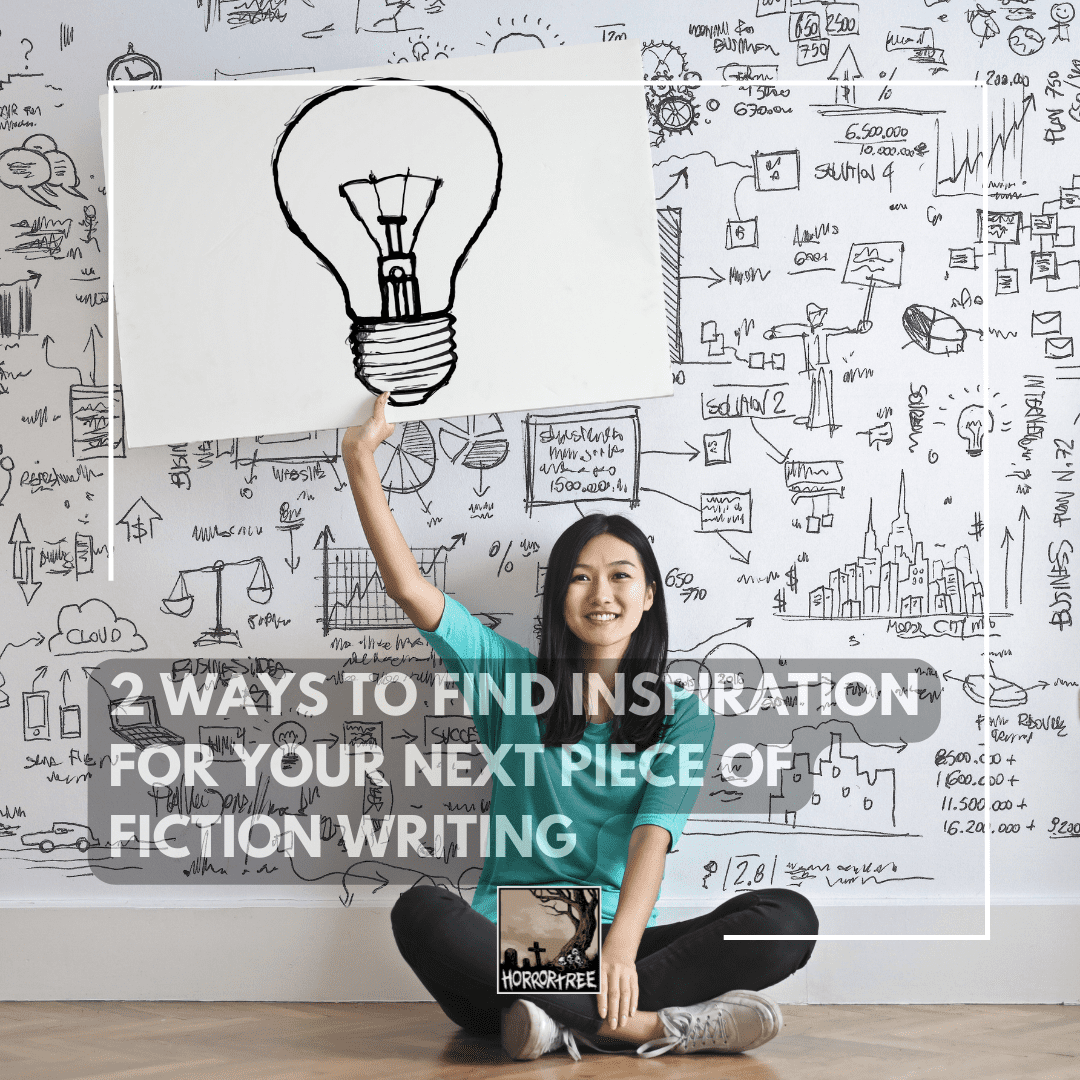 2 Ways to Find Inspiration for Your Next Piece of Fiction Writing - The ...
