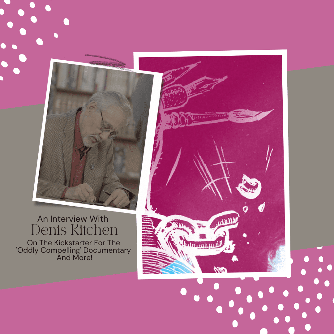 An Interview With Denis Kitchen On The Kickstarter For The 'Oddly ...